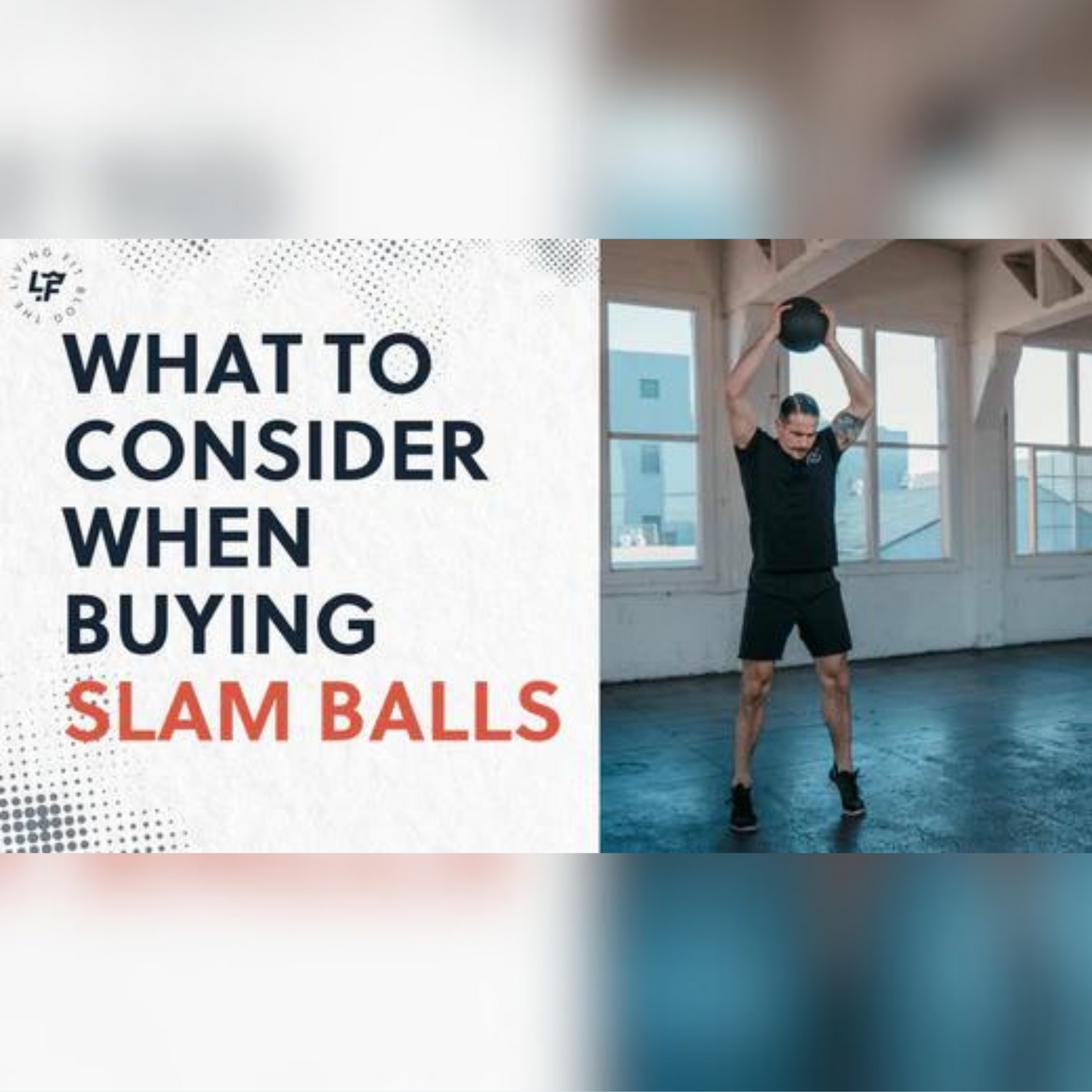Guide to Buying Slam Balls: Top Tips – Living.Fit